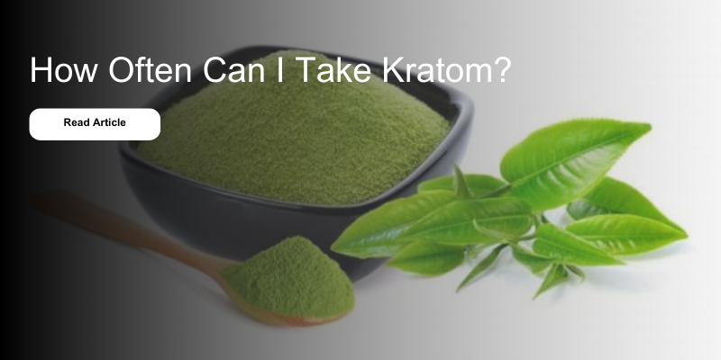 How Often Can I Take Kratom? | Supernatural Botanical