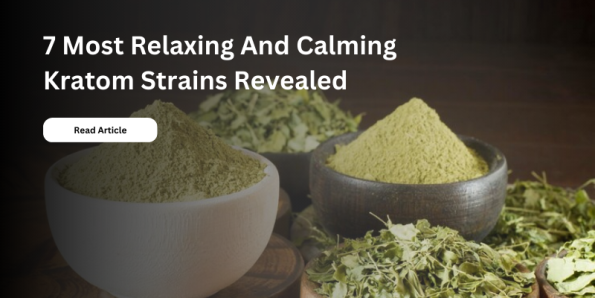 7 Most Relaxing And Calming Kratom Strains Revealed | Supernatural ...